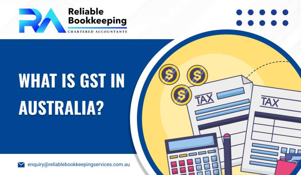 What is GST in Australia - Reliable Bookkeeping Services